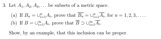 Solved i=1 3. Let A1, A2, A3, ... be subsets of a metric | Chegg.com