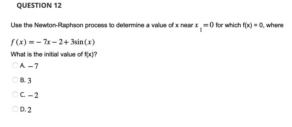 Solved QUESTION 12Use the Newton-Raphson process to | Chegg.com