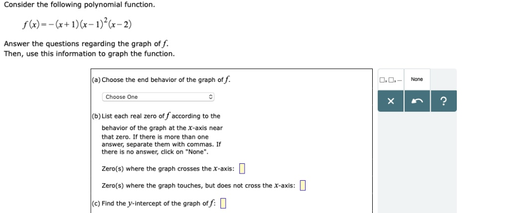 Solved Consider the following polynomial function Answer the | Chegg.com Solved Consider the following polynomial function Answer the | Chegg.com