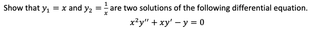 Solved Show that y1=x and y2=x1 are two solutions of the | Chegg.com