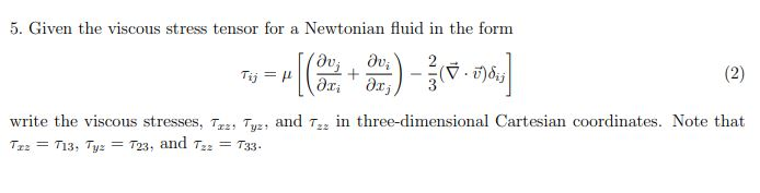 Solved 5. Given the viscous stress tensor for a Newtonian | Chegg.com