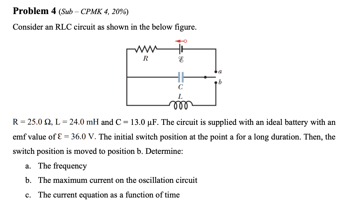 Solved Problem 4 (Sub - CPMK 4, 20%) Consider an RLC circuit | Chegg.com
