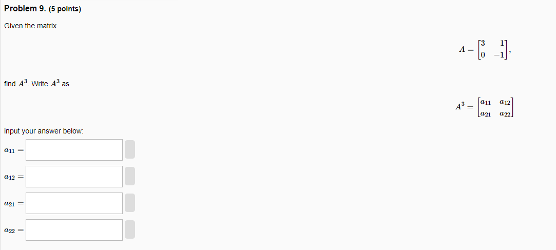 Solved Given the matrix A=[301−1], find A3. Write A3 as | Chegg.com