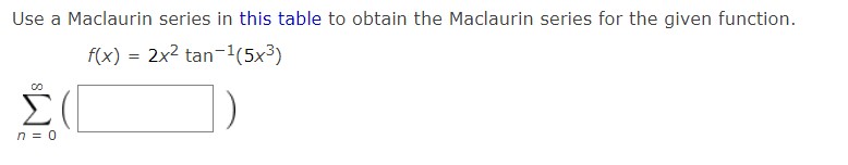 Solved Use a Maclaurin series in this table to obtain the | Chegg.com