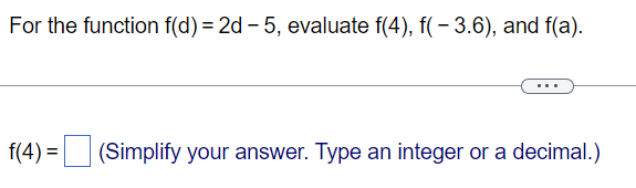 Solved For the function f(d)=2d−5, evaluate f(4),f(−3.6), | Chegg.com