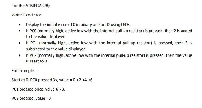 Solved For the ATMEGA328p Write C code to: - Display the | Chegg.com