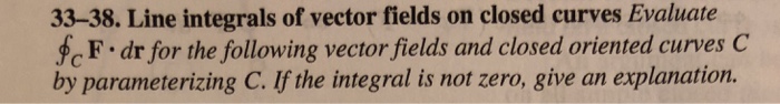 Solved 33-38. Line integrals of vector fields on closed | Chegg.com