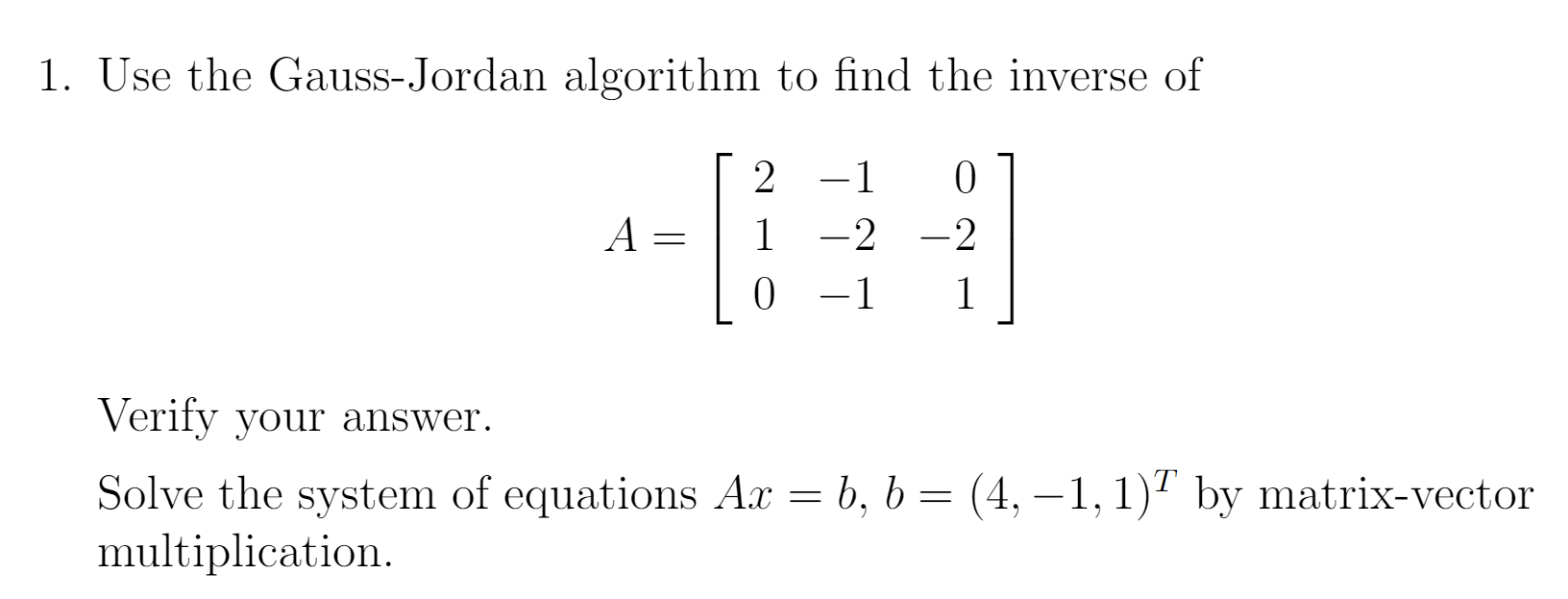 Solved 1 Use The Gauss Jordan Algorithm To Find The Inverse