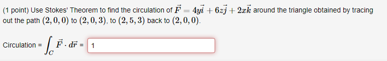 Solved (1 point) Use Stokes' Theorem to find the circulation | Chegg.com