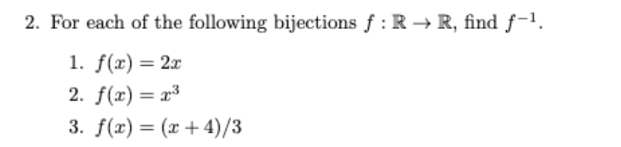 Solved 2. For each of the following bijections f: R + R, | Chegg.com