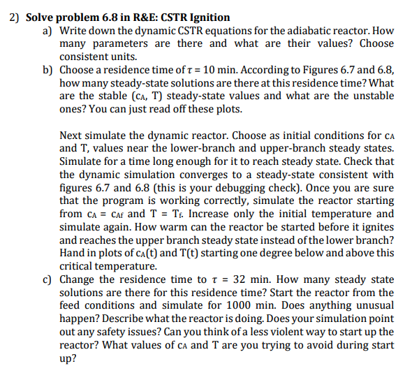 Solved 2) Solve problem 6.8 in R&E: CSTR Ignition a) Write | Chegg.com Solved 2) Solve problem 6.8 in R&E: CSTR Ignition a) Write | Chegg.com