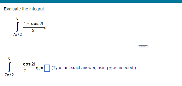 Solved Evaluate the integral. 1 - cos 2t dt 2 71/2 S. 0 1- | Chegg.com