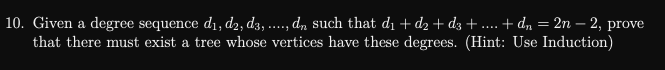 Solved 10. Given a degree sequence d₁, d2, d3, ...., dn such | Chegg.com