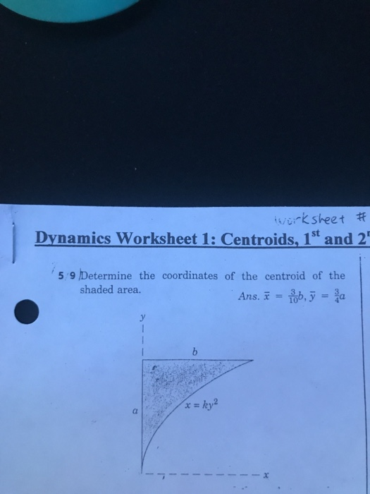 Solved 托/orksheet 托 Dynamics Worksheet 1: Centroids, 1st and | Chegg.com
