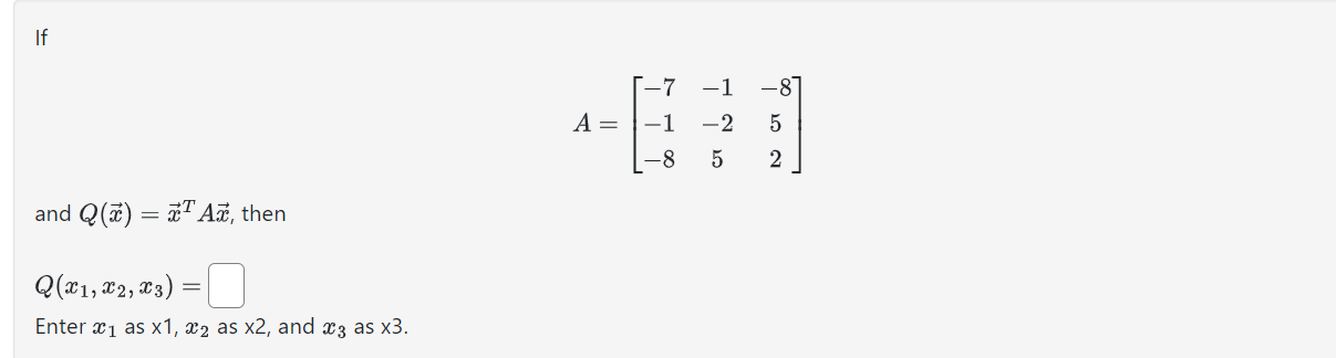 Solved A=⎣⎡−7−1−8−1−25−852⎦⎤ and Q(x)=xTAx, then | Chegg.com