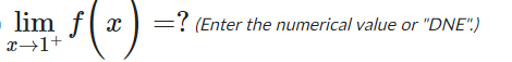 Solved limx→1+f(x)=? (Enter the numerical value or | Chegg.com