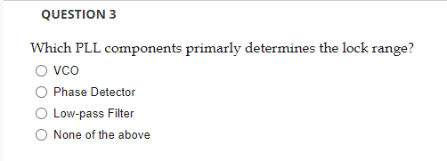 Solved QUESTION 3 Which PLL components primarly determines | Chegg.com