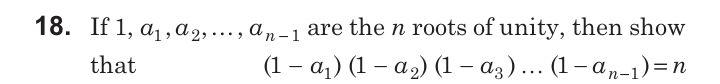 Solved ) 18. If 1, ay, a 2, ..., An-1 are the n roots of | Chegg.com