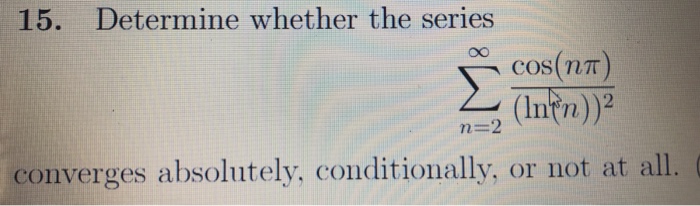 Solved Determine whether the series Sigma_n = 2^infinity | Chegg.com