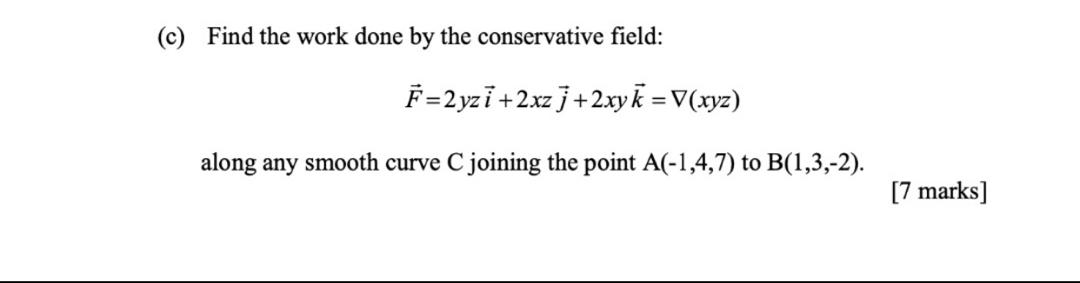 Solved (c) Find the work done by the conservative field: F = | Chegg.com