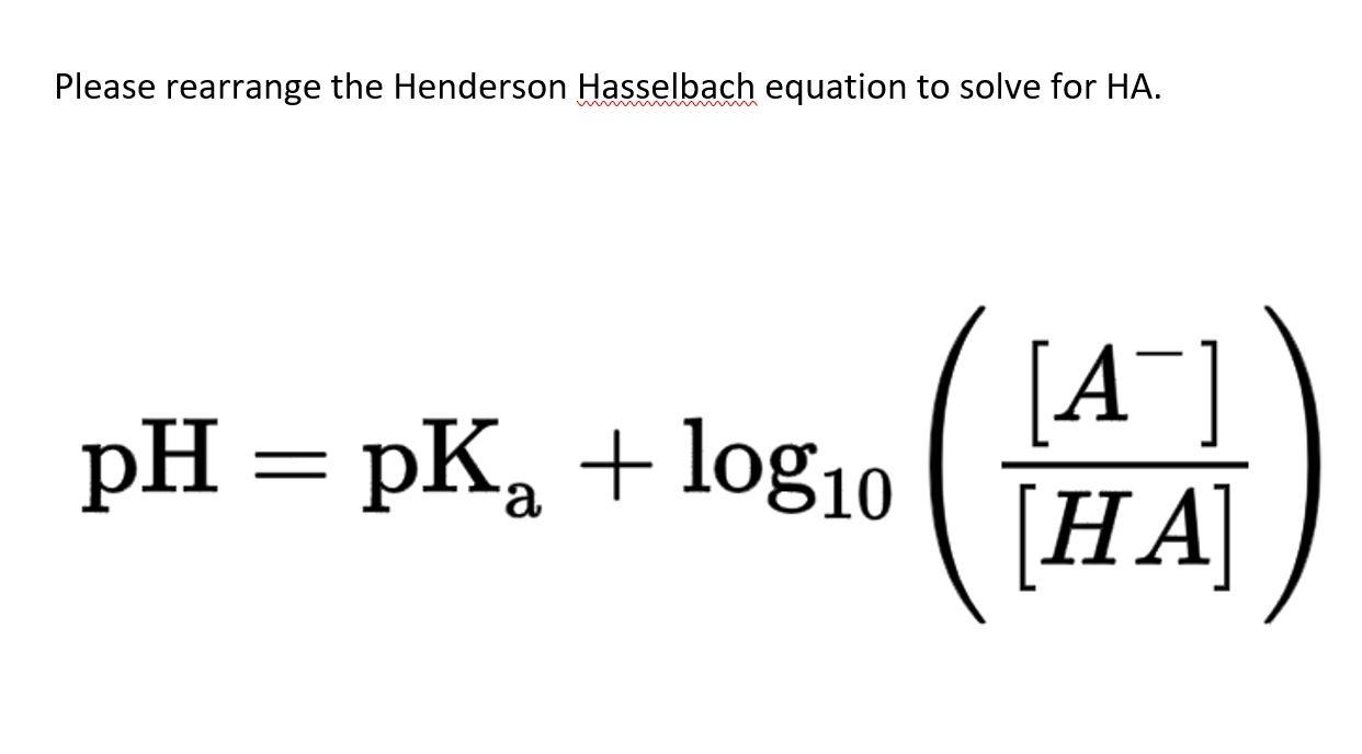 Solved pH=pKa+log10([HA][A−]) | Chegg.com