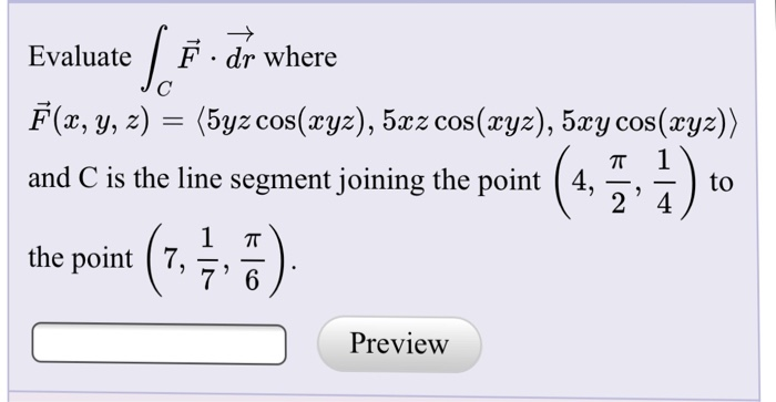 Solved Evaluate /F dr where F(x, y, z)-(5yz cos(xyz), 5zz | Chegg.com