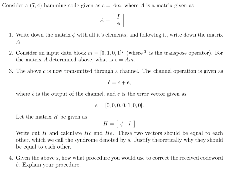 Solved Consider a (7,4) hamming code given as c = Am, where | Chegg.com
