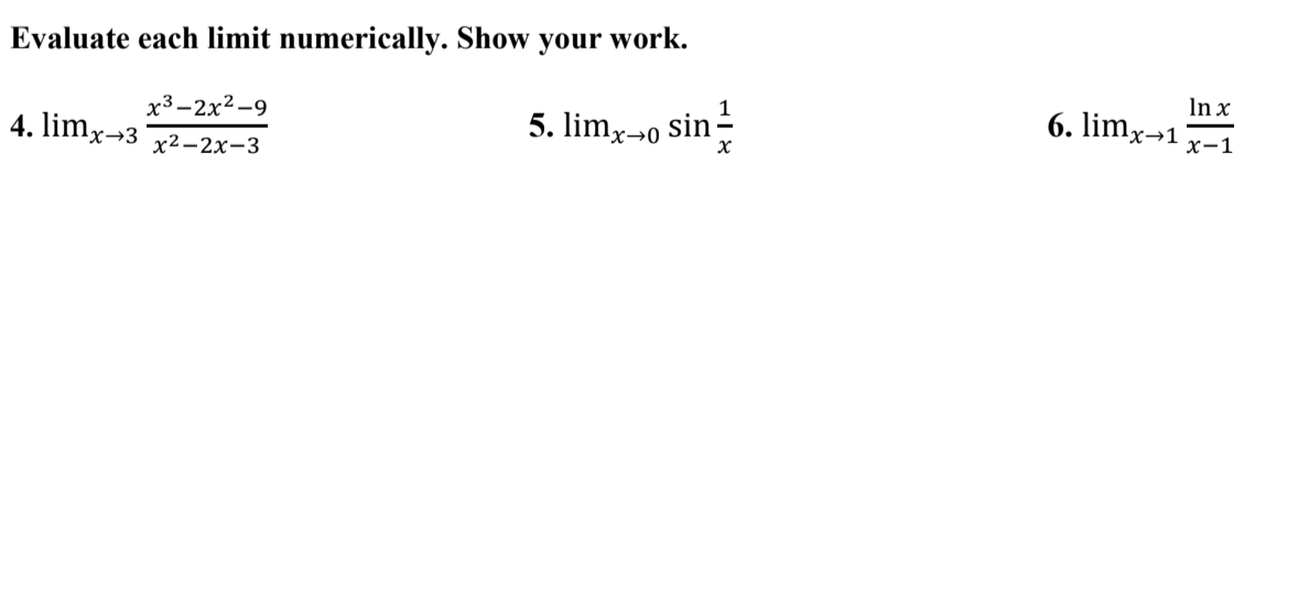 Solved Evaluate each limit numerically. Show your work. | Chegg.com Solved Evaluate each limit numerically. Show your work. | Chegg.com