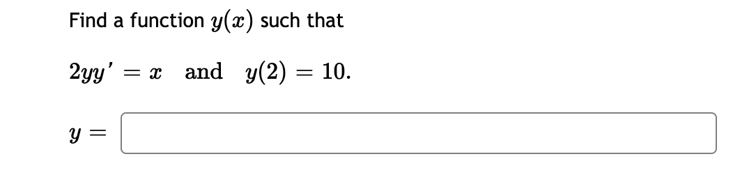 Solved Find a function y(x) such that 2yy' = and y(2) = 10. | Chegg.com