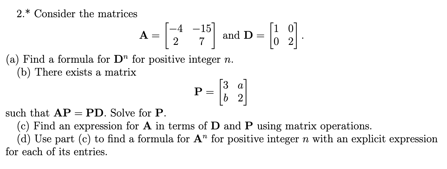 Solved 2.∗ Consider the matrices A=[−42−157] and D=[1002]. | Chegg.com
