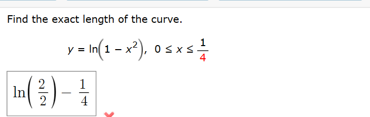 Solved Find the exact length of the curve. y=ln(1−x2),0≤x≤41 | Chegg.com