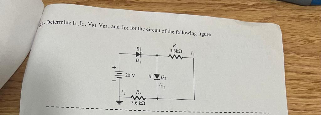 Solved 7. Determine I1,I2,VR1,VR2, and ID2 for the circuit | Chegg.com