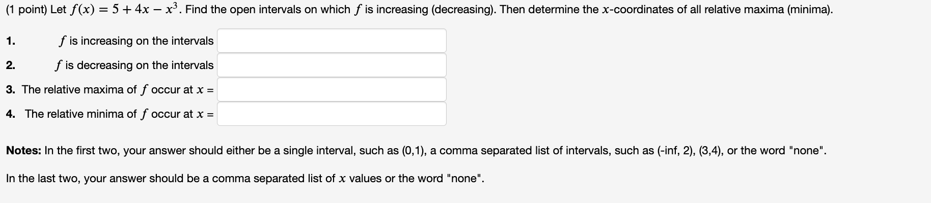 Solved ( 1 point) Let f(x)=5+4x−x3. Find the open intervals | Chegg.com