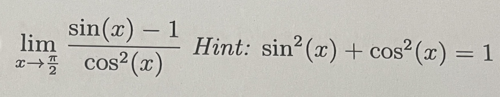 Solved limx→2πcos2(x)sin(x)−1 Hint: sin2(x)+cos2(x)=1 | Chegg.com