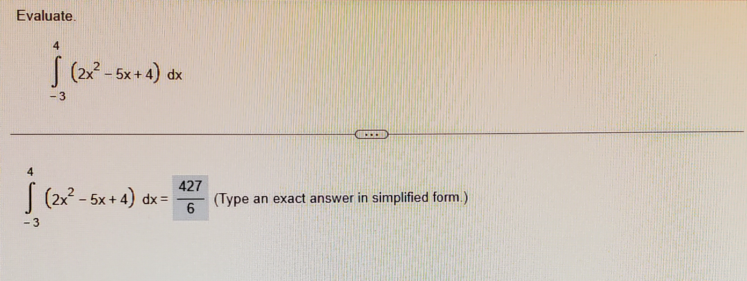 Solved Evaluate. ∫−34(2x2−5x+4)dx ∫−34(2x2−5x+4)dx=6427 | Chegg.com
