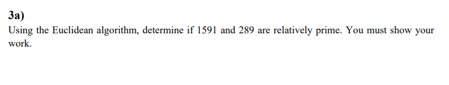Solved 3a) Using the Euclidean algorithm, determine if 1591 | Chegg.com