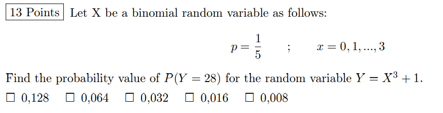Solved Let X be a binomial random variable as follows: | Chegg.com