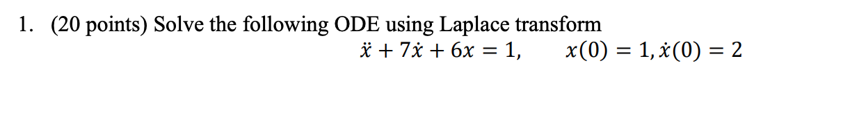 Solved 1. (20 points) Solve the following ODE using Laplace | Chegg.com