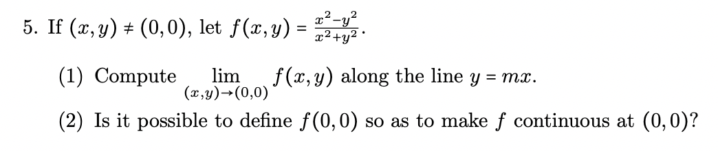 Solved 5. If (x,y) =(0,0), let f(x,y)=x2+y2x2−y2. (1) | Chegg.com