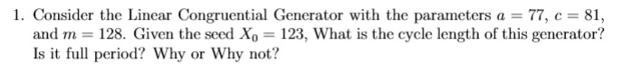 1. Consider the Linear Congruential Generator with | Chegg.com