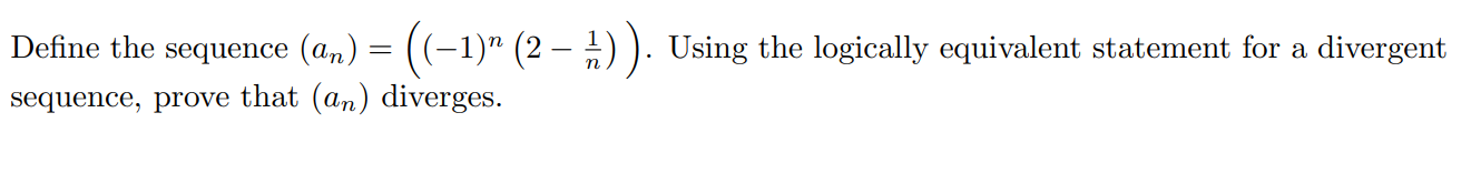 Solved Define the sequence (an)=((-1)n(2-1n)). ﻿Using the | Chegg.com