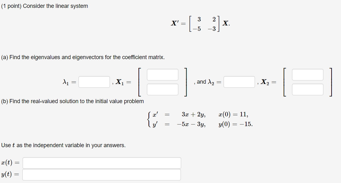 Solved (1 point) Consider the linear system X′=[3−52−3]X (a) | Chegg.com