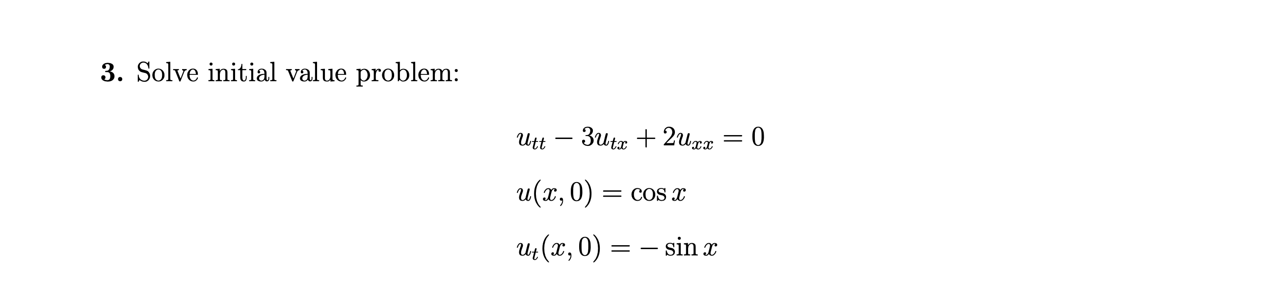 Solved 3. Solve initial value problem: Utt 3Utx + 2Uxx = 0 | Chegg.com