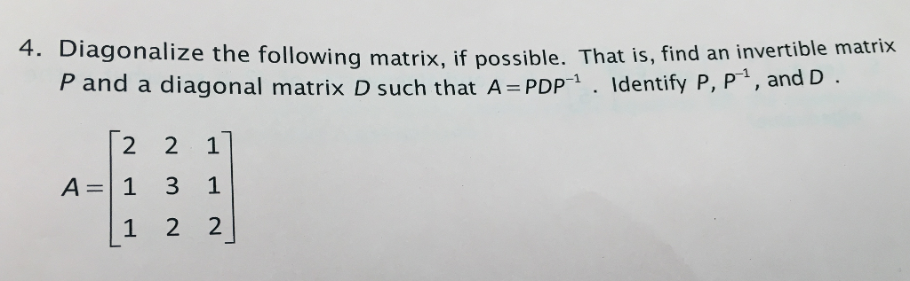 Solved 4. Diagonalize the following matrix, if possible. | Chegg.com