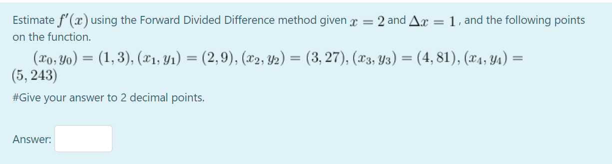 Solved Estimate f'(x) using the Forward Divided Difference | Chegg.com