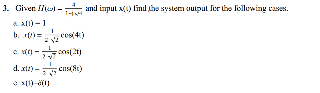 Solved 3. Given H(ω)=1+jω/44 and input x(t) find the system | Chegg.com