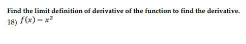 Solved Find the limit definition of derivative of the | Chegg.com