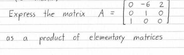 Solved Express the matrix A = 0 0 1 1 2 O o as а a product | Chegg.com