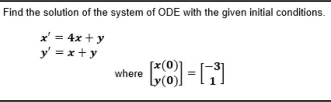 Solved Find the solution of the system of ODE with the given | Chegg.com
