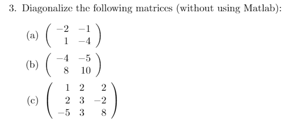 Solved 3. Diagonalize the following matrices (without using | Chegg.com